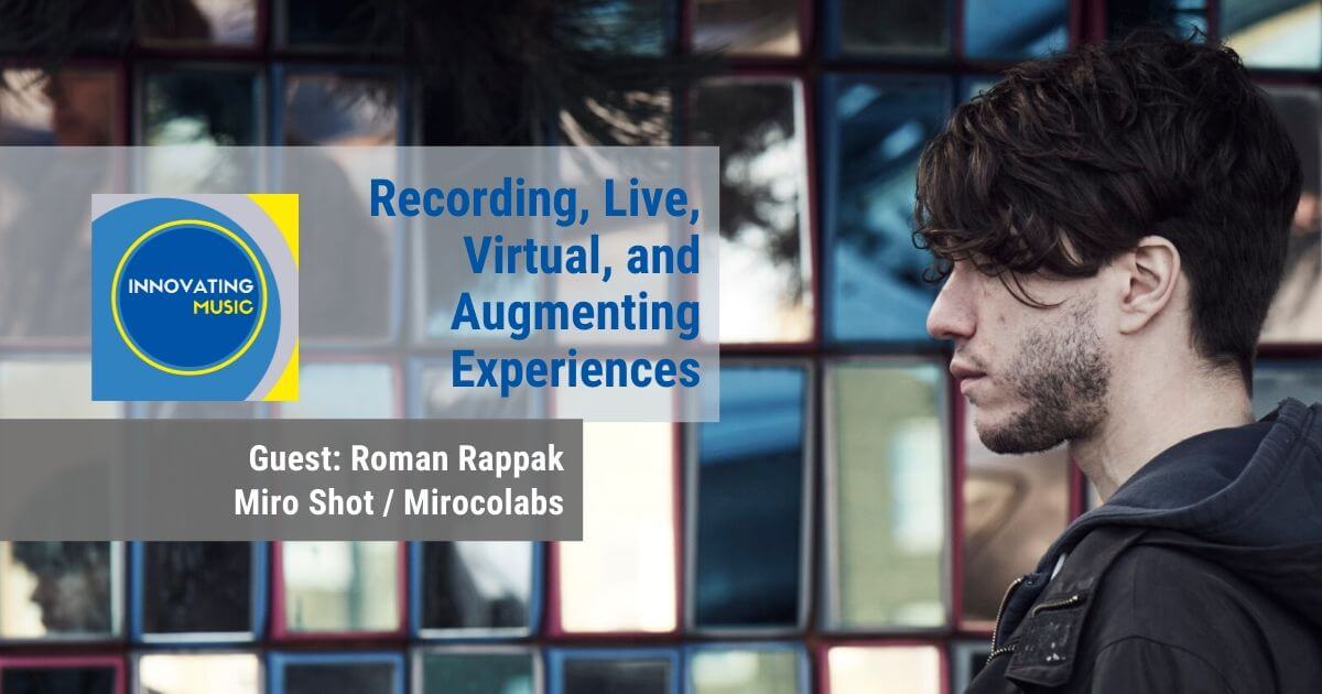 Recording, Live, Virtual, and Augmenting Experiences | Innovating Music ...