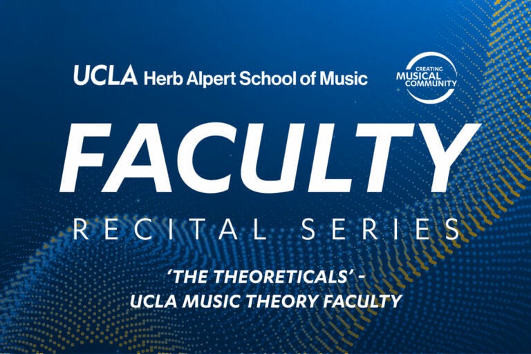 UCLA Faculty Recital Series: The Theoreticals - UCLA Music Theory ...